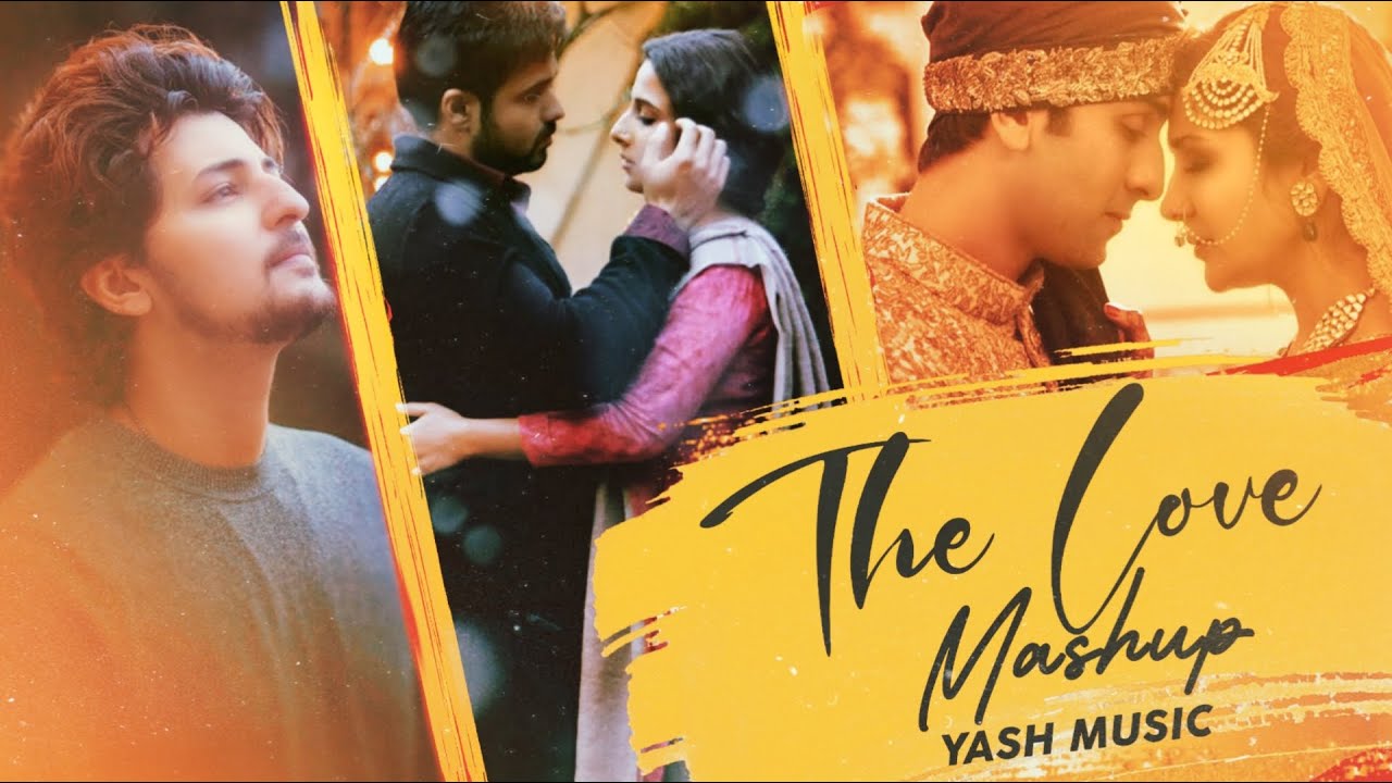 The Love Mashup | YASH MUSIC | Hasi | Channa Mereya | Kabhi Tumhe ...