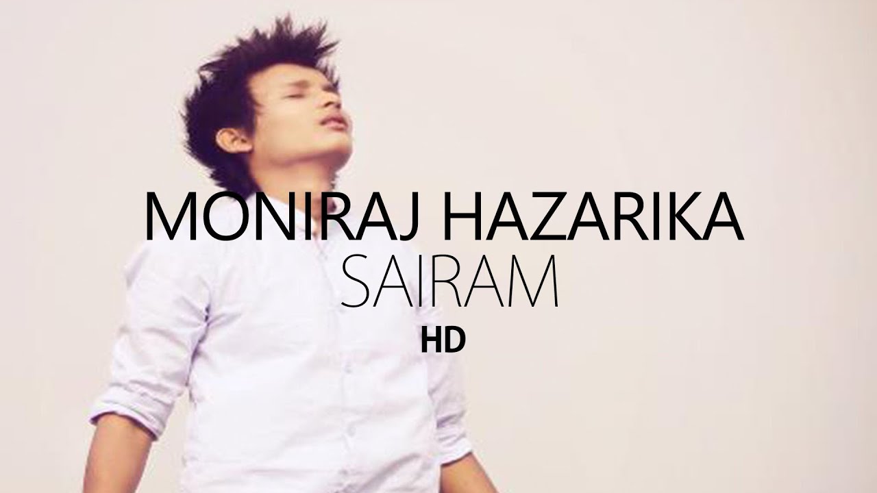 Moniraj Hazarika- Sairam | Ek - YouTube
