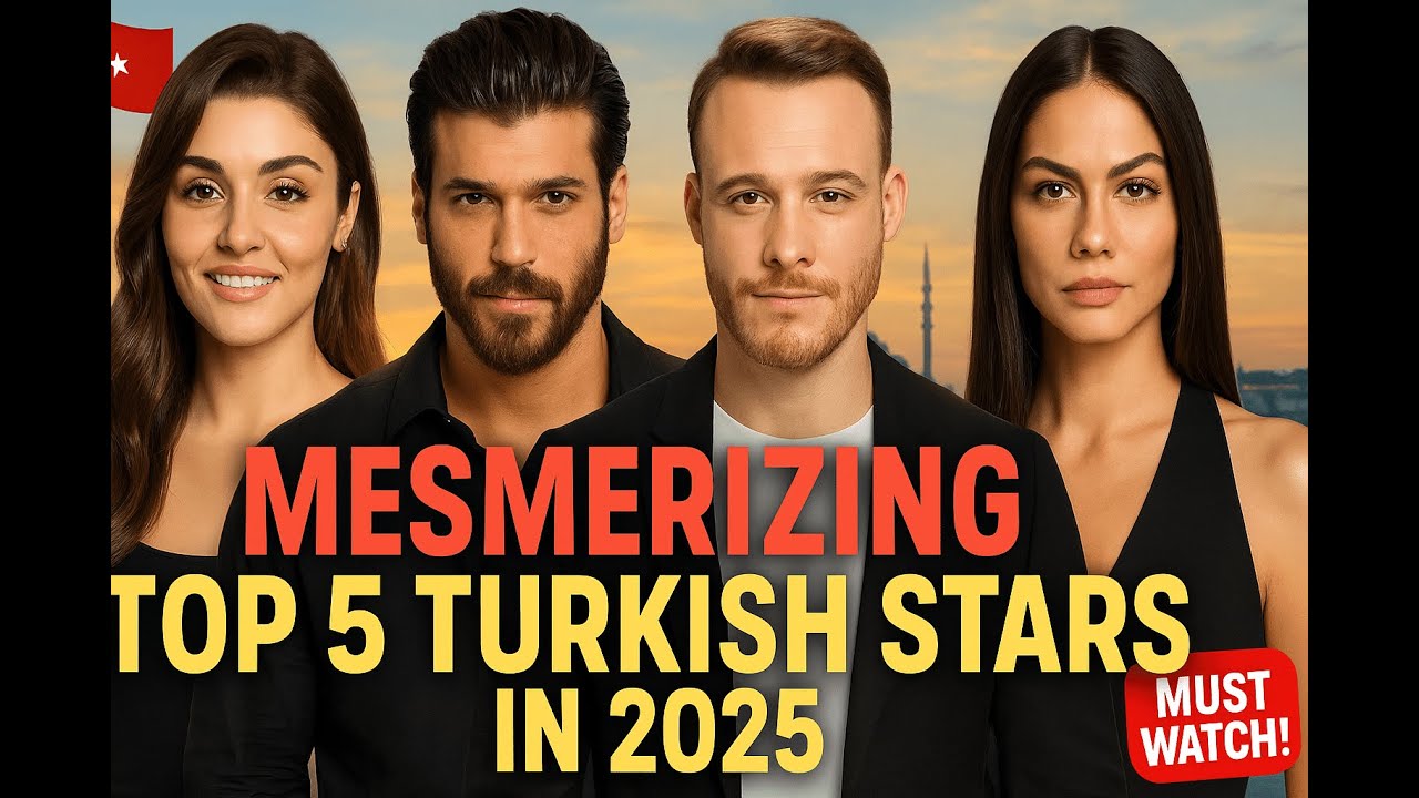 Top 5 Most Mesmerizing Turkish Stars You Need to Know in 2025. - YouTube