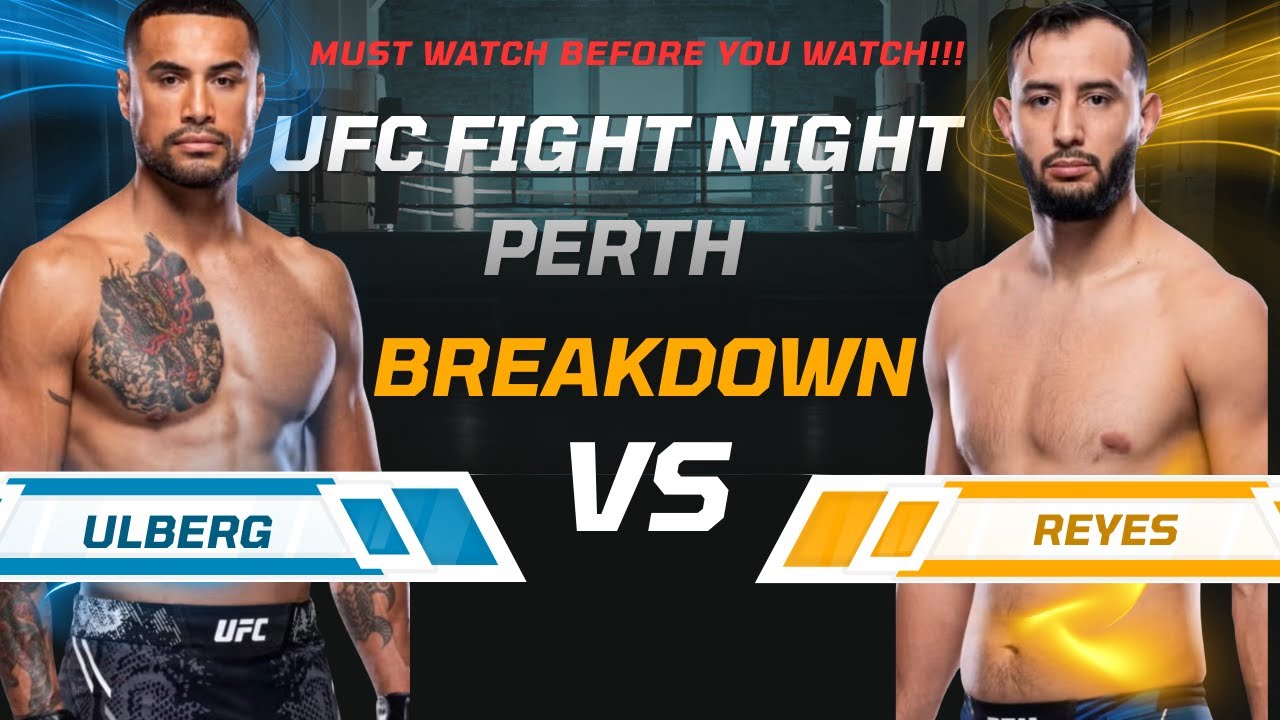 UFC Fight Night Perth Ulberg Vs Reyes Breakdown - YouTube