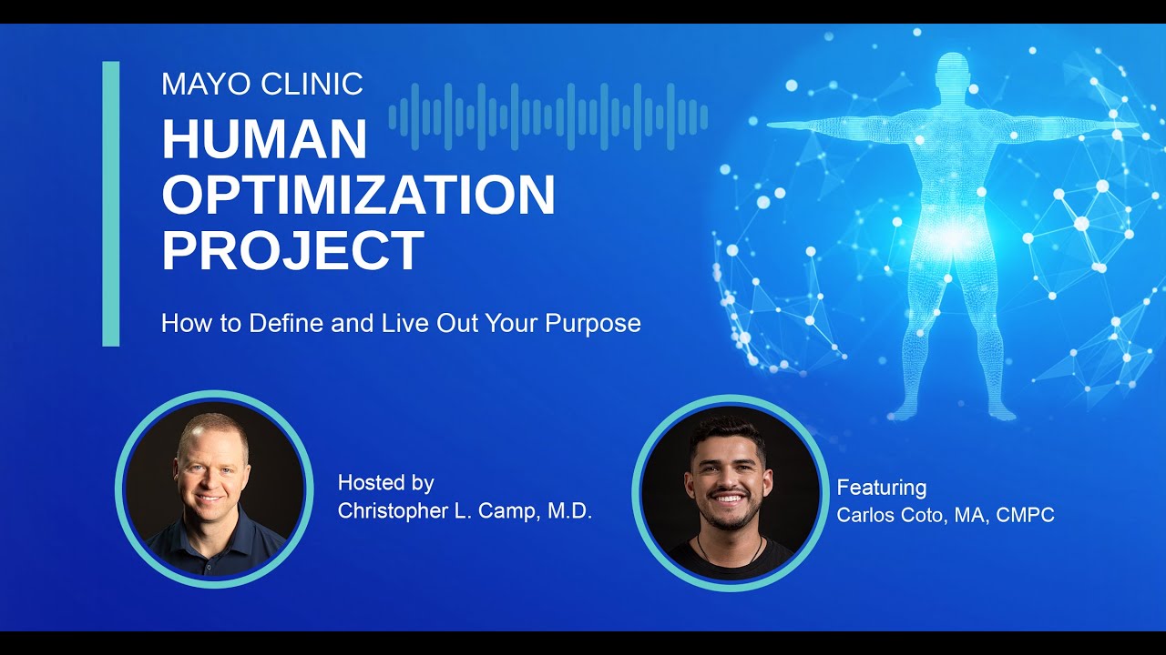 Mayo Clinic Human Optimization Project: How to Define and Live Out Your Purpose E16 - YouTube