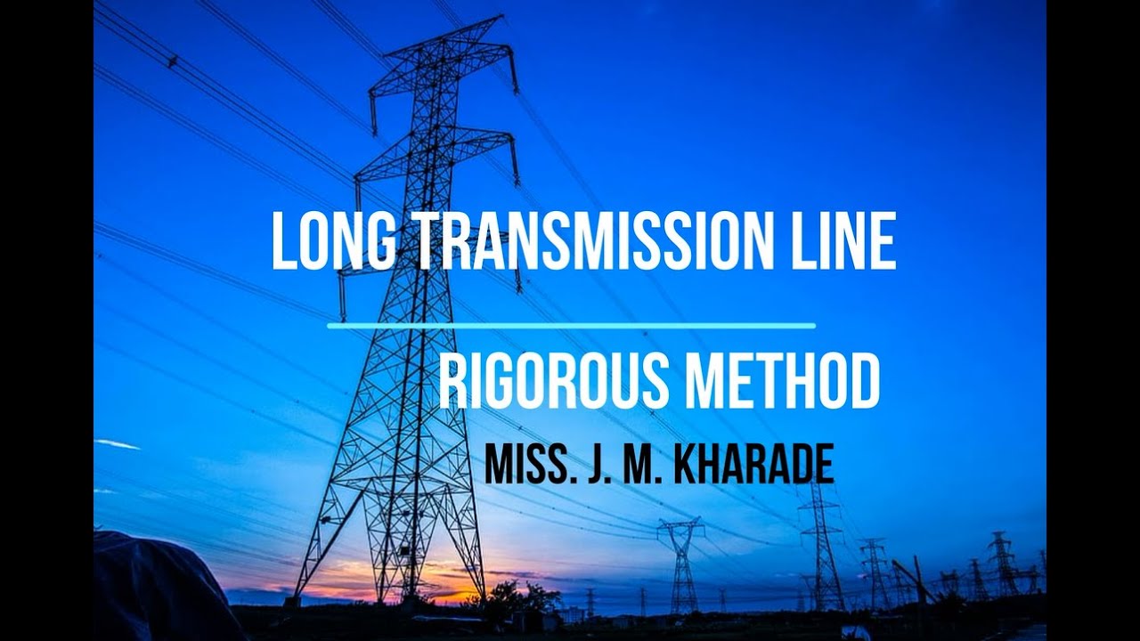 Performance of Long transmission line: Rigorous Method - YouTube