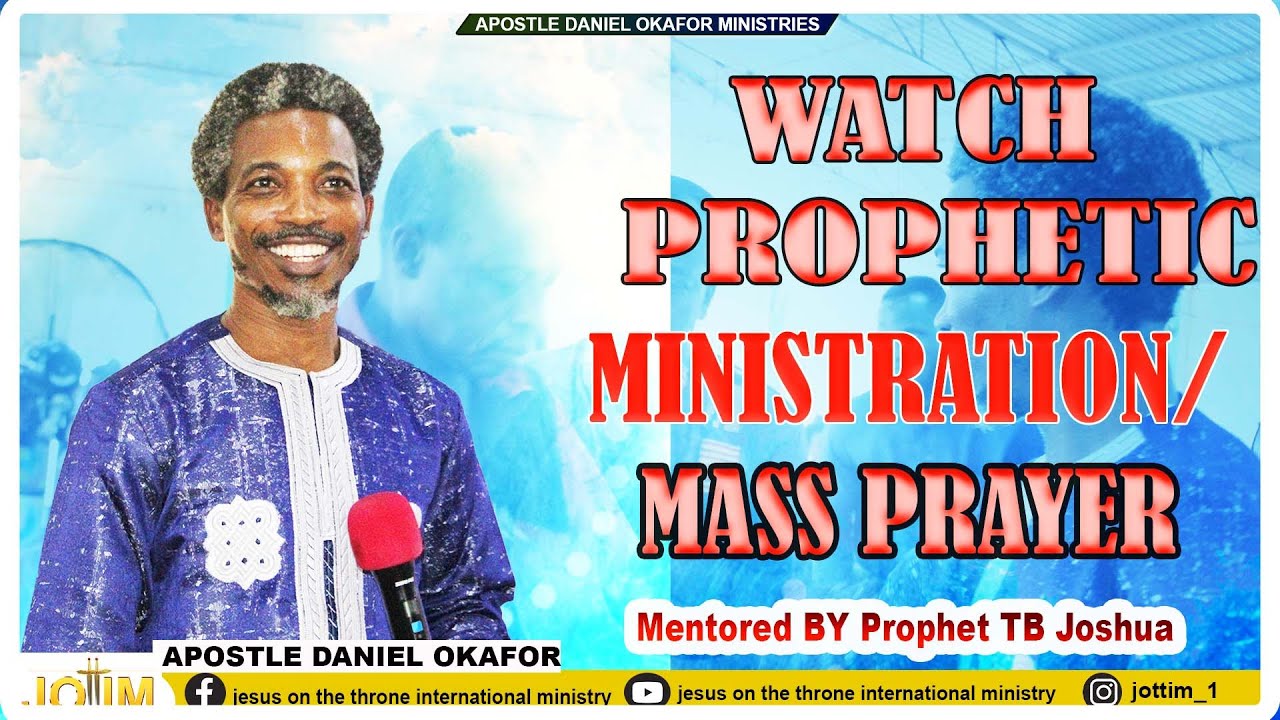 WATCH PROPHETIC MINISTRATION/MASS PRAYER.(MENTORED BY T.B JOSHUA) - YouTube