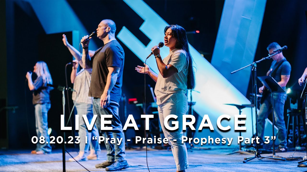 Pray-Praise-Prophesy: Week 3 | Pastor Ray Sensenig | LIVE at Grace ...