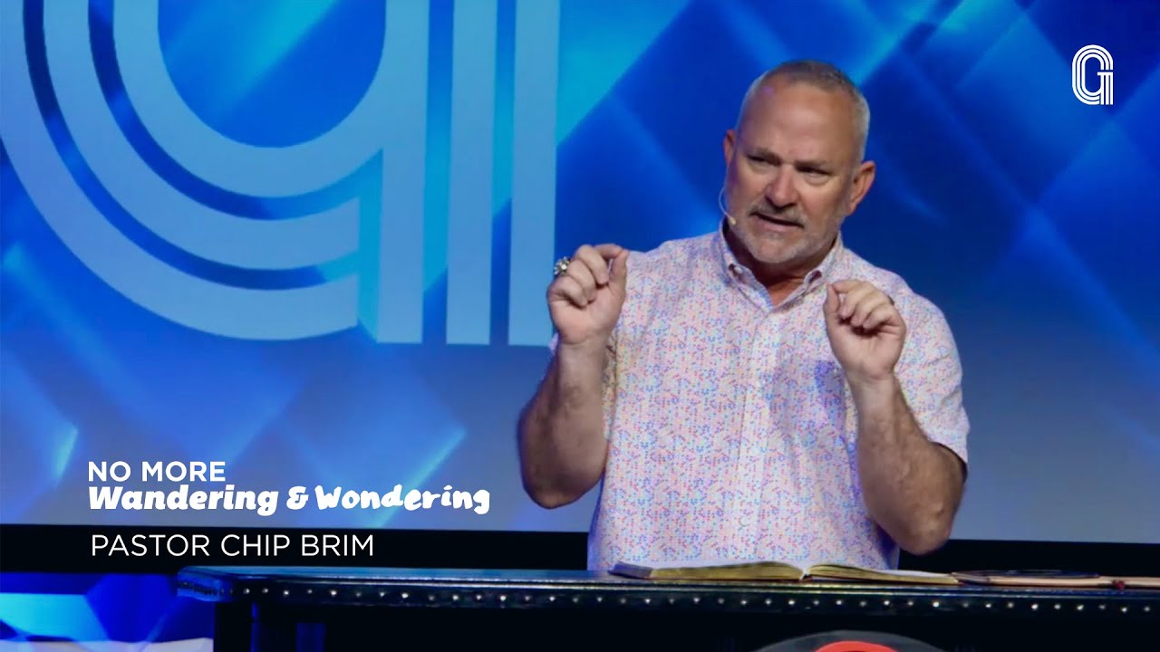 Wandering & Wondering | Pastor Chip Brim - YouTube
