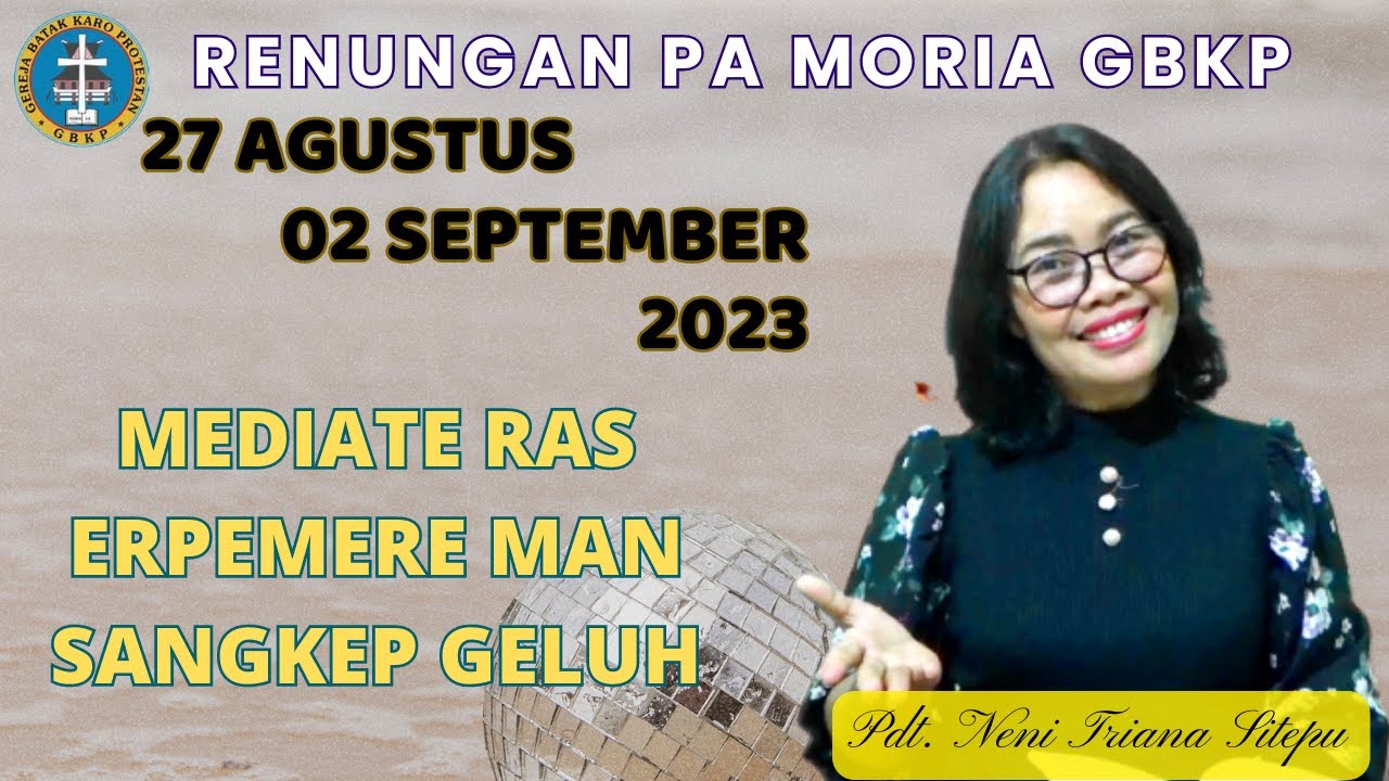 RENUNGAN PA MORIA GBKP MINGGU INI 27 AGUSTUS - 02 SEPTEMBER 2023 - YouTube
