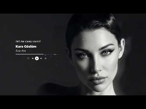 Kara Gözlüm - Ece Ata ( Canlı)