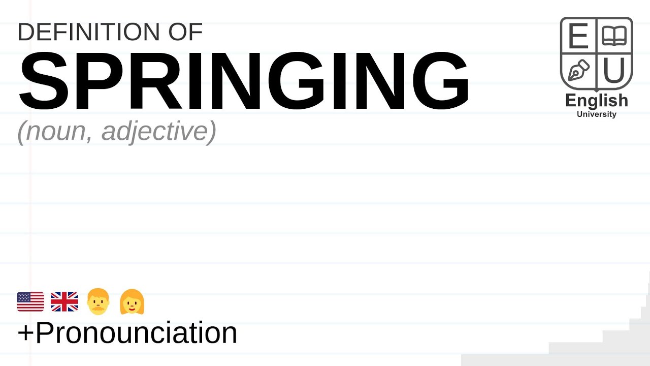 SPRINGING meaning, definition & pronunciation | What is SPRINGING ...