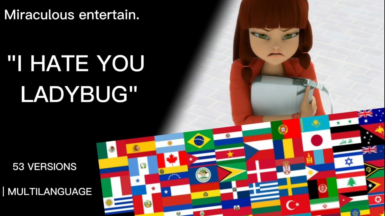 MIRACULOUS LADYBUG | MULTILANGUAGE: "I HATE YOU LADYBUG" [53 VERSIONS ...