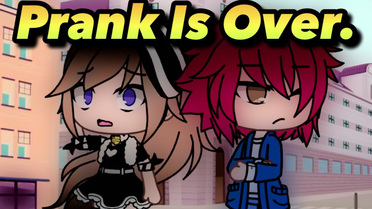 Prank Is Over// Gacha Life Skits - YouTube
