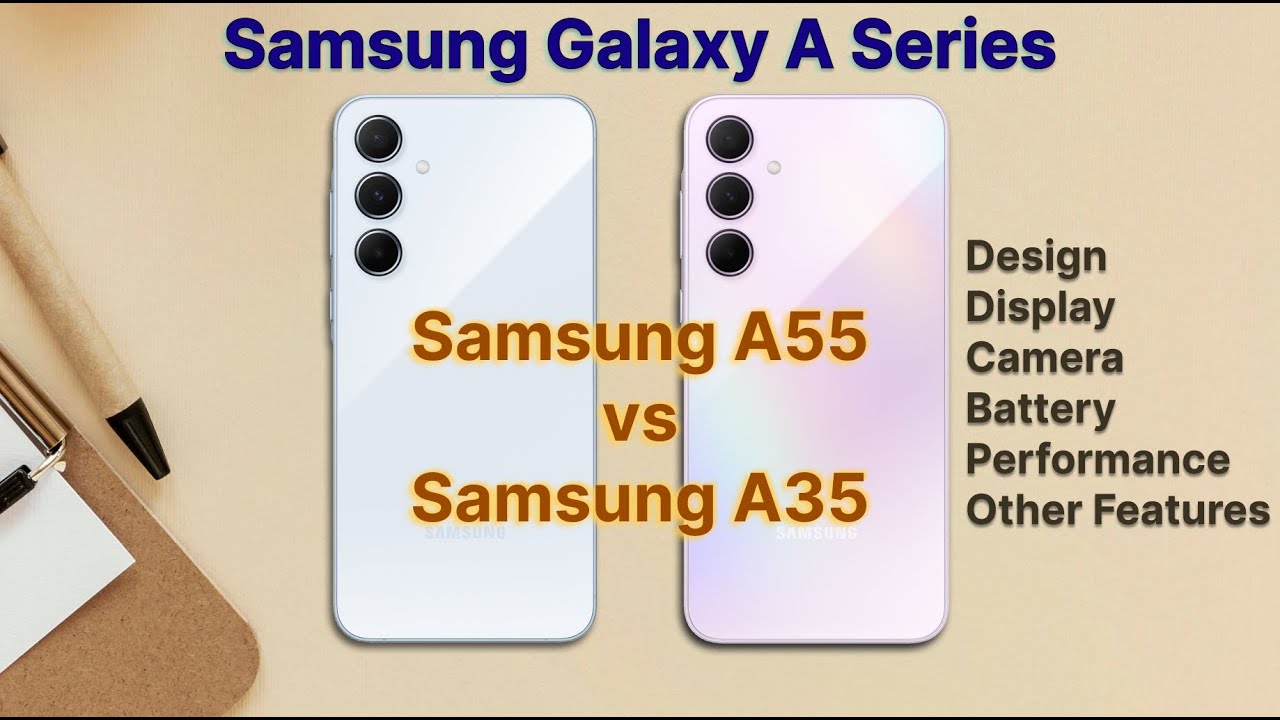 Samsung Galaxy A55 vs A35 : Ultimate Smartphone Comparison - Camera ...