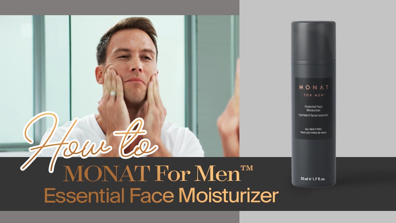 MONAT How To | MONAT FOR MEN™ Essential Face Moisturizer | Skincare ...