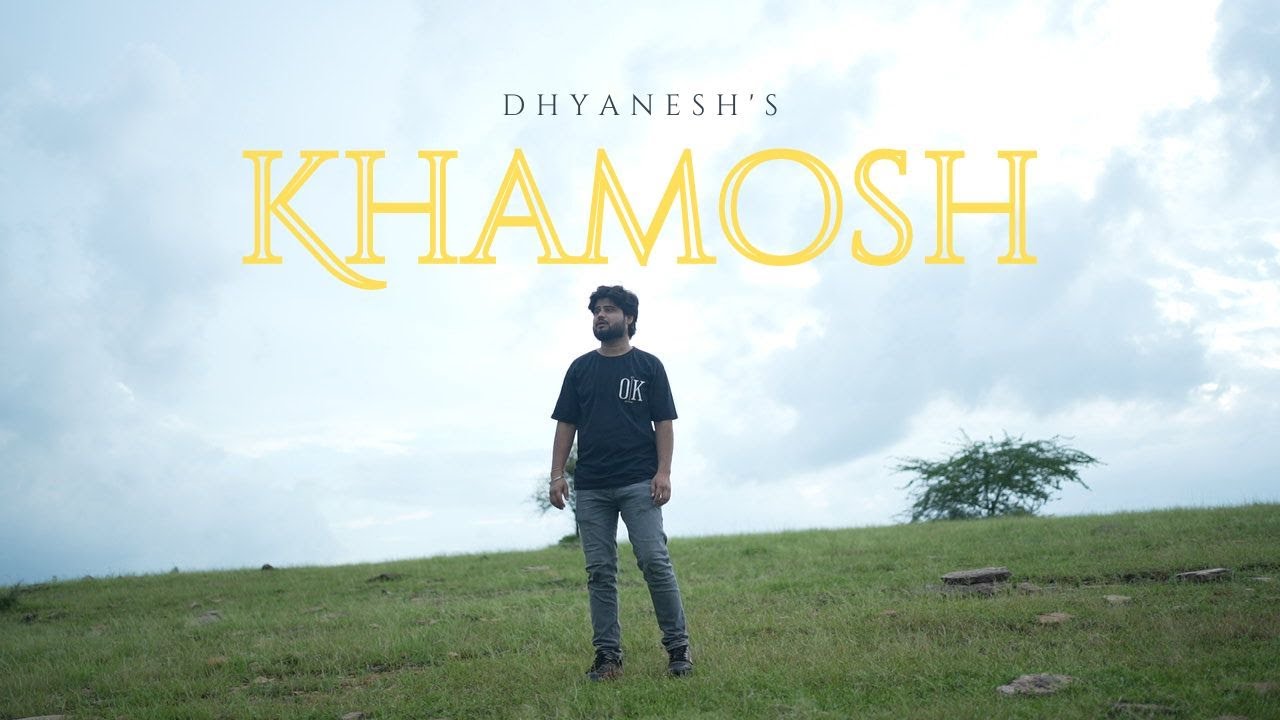 KHAMOSH ( Official Music Video ) | Dhyanesh Bhardwaj | Hitesh Sikarwar ...