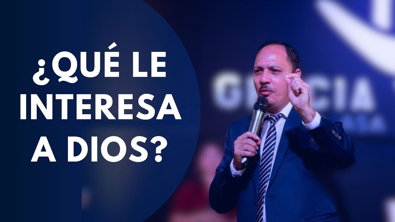 ¿QUÉ LE INTERESA A DIOS? - PASTOR CARLOS VILLEDA - YouTube