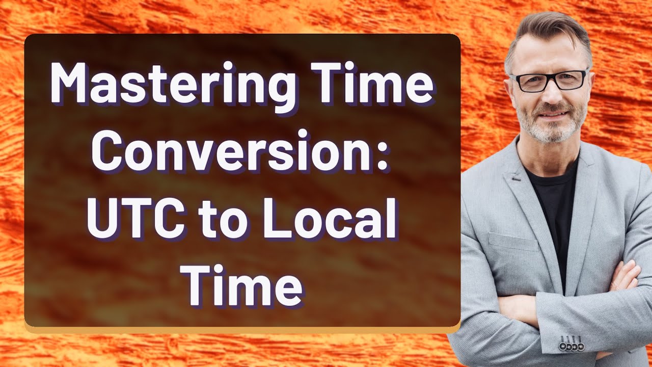 Mastering Time Conversion UTC To Local Time YouTube mastering-time-conversion-utc-to-local-time-youtube