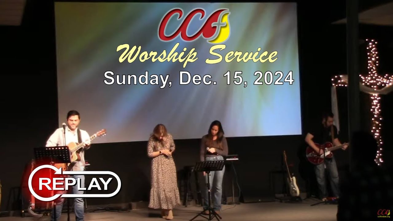 CCF Worship Service (Sunday, Dec. 15, 2024) - YouTube