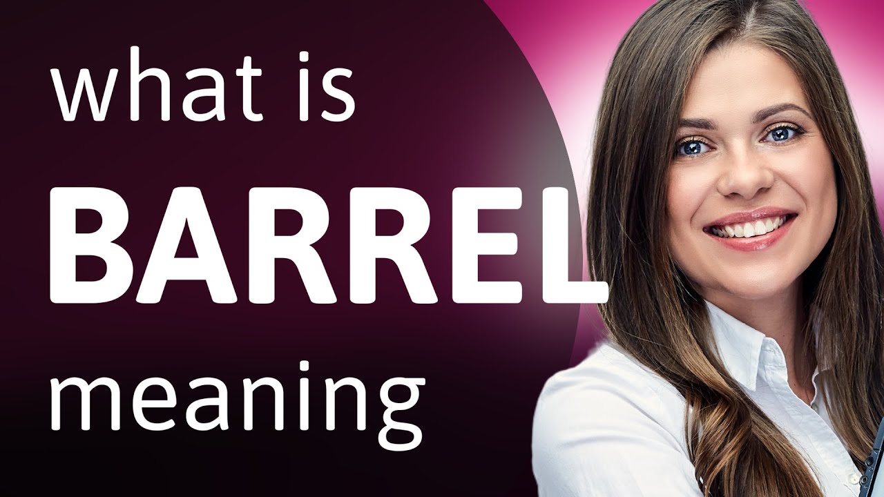 Barrel — definition of BARREL - YouTube