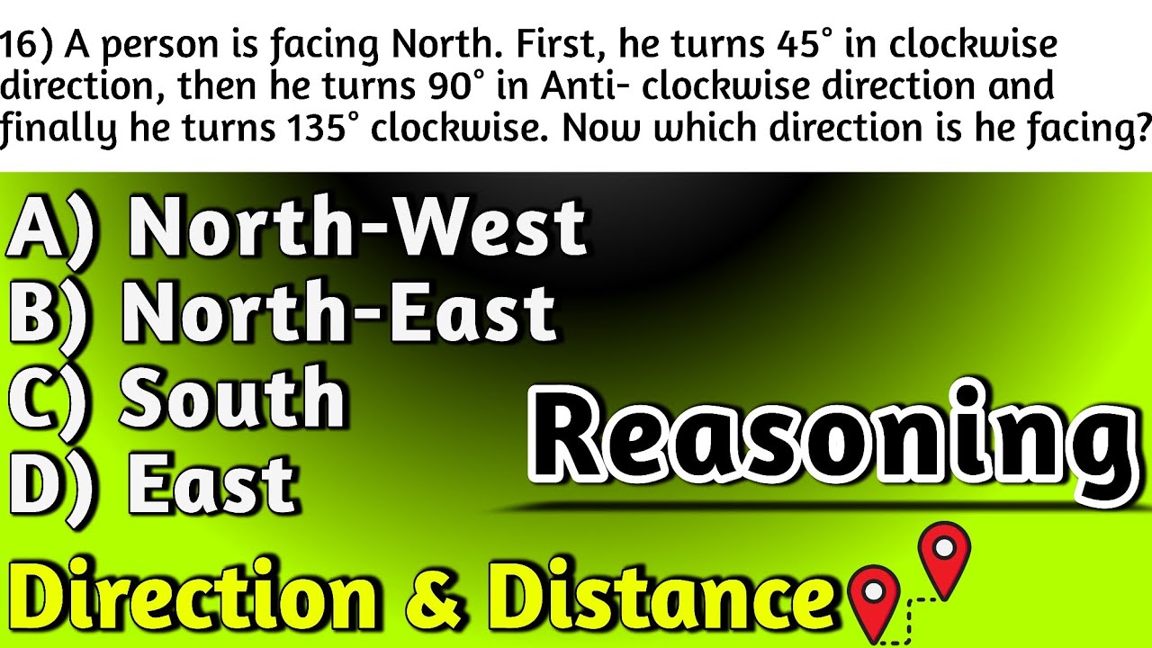 A person is facing North. First, he turns 45° in clockwise direction ...
