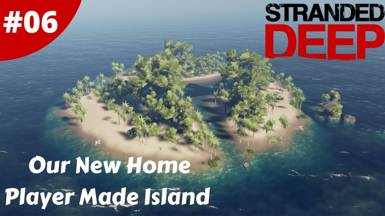 Our New Home Player Made Island - Stranded Deep - #06 - Gameplay - YouTube