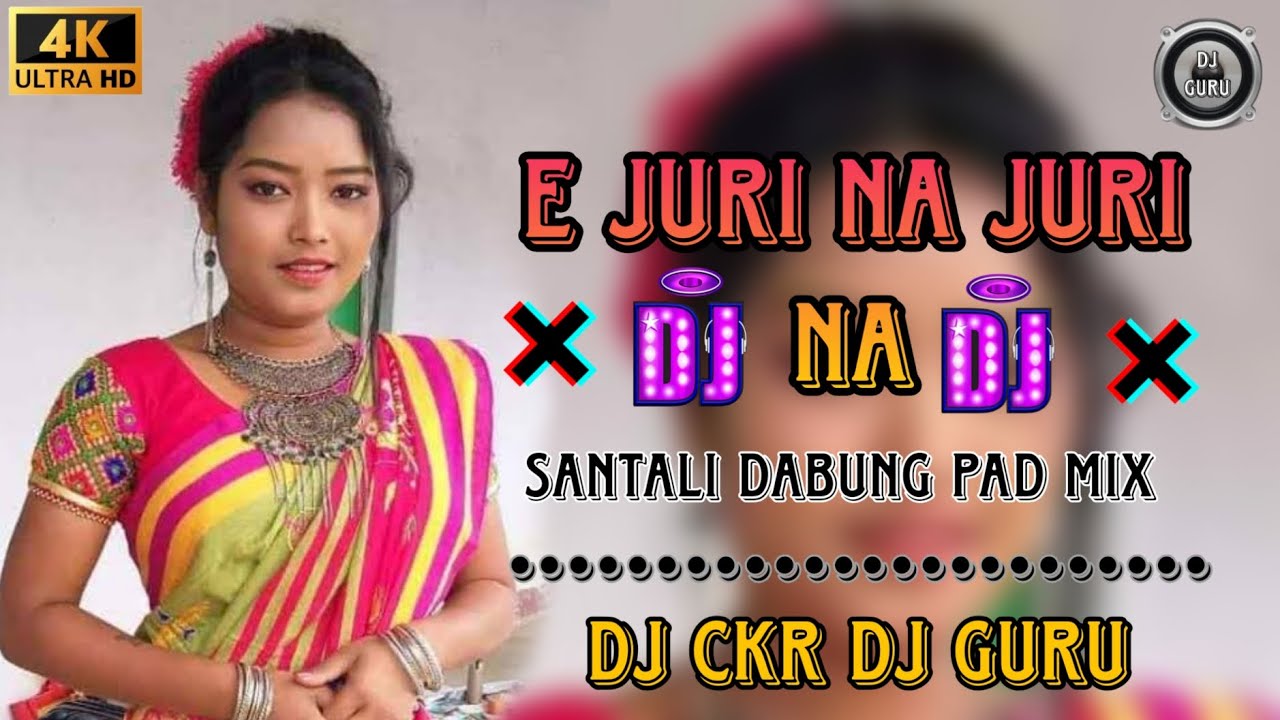 E Juri Na Juri Na (Santali Dabung Dance Mix)Dj Guru_X_Dj_X_Dj Ckr - YouTube