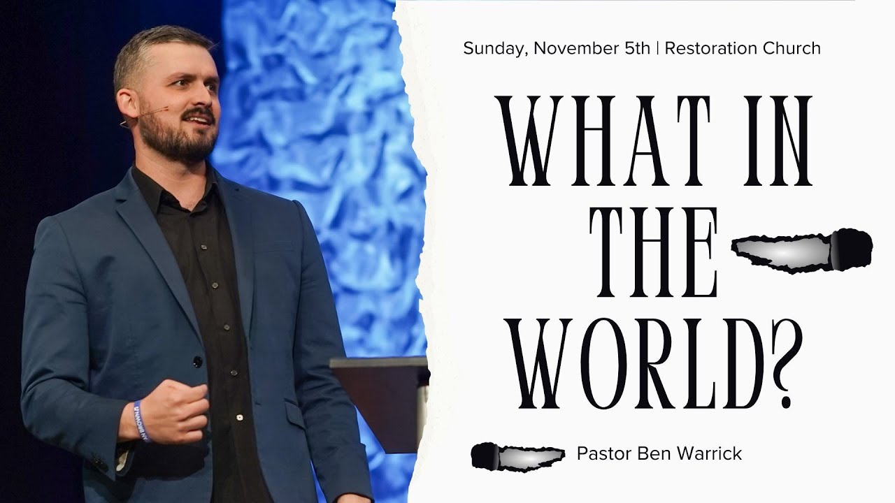 What In The World | Pastor Ben Warrick - YouTube