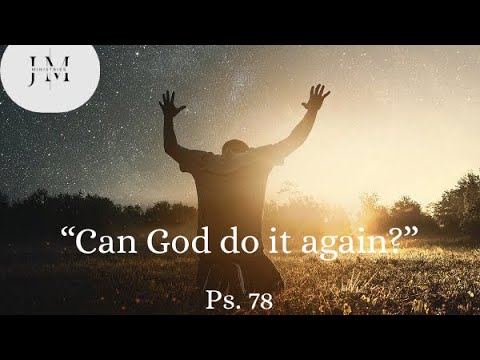 “Can God do it again?” Psalms 78 - YouTube