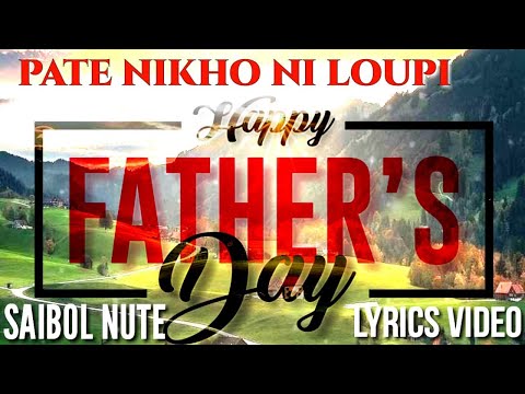 Pate nikho niloupi Lyrics//SAIBOL NUTE//FATHER'S DAY SONG//PATE NIKHO LA