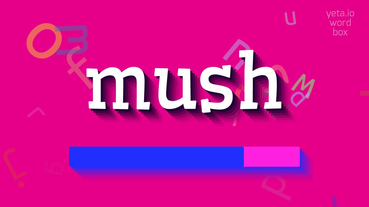 How to say "mush"! (High Quality Voices) - YouTube
