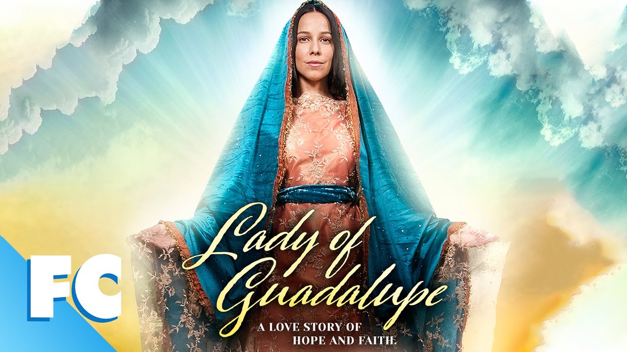 Lady of Guadalupe | Full Family Historical Faith Drama Movie | Family ...