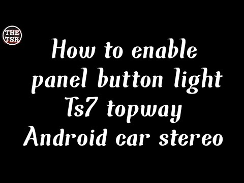 How to enable panel button light Ts7 topway Android car stereo - YouTube