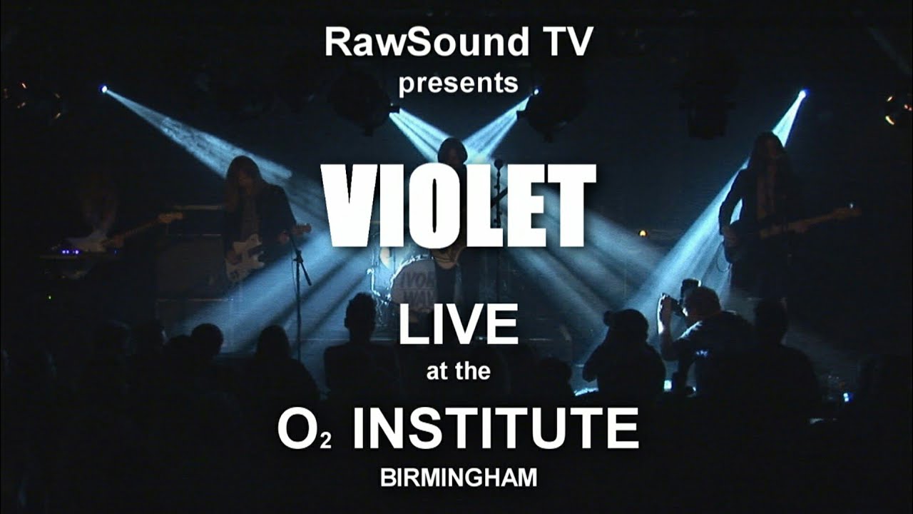 VIOLET Live at the O2 Institute 2 Birmingham RawSound TV - YouTube