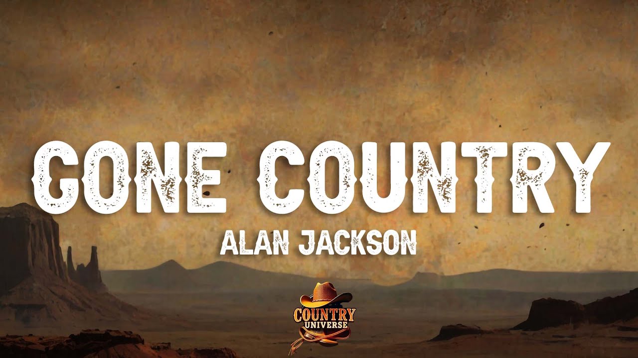 Alan Jackson - Gone Country (Lyrics) - YouTube