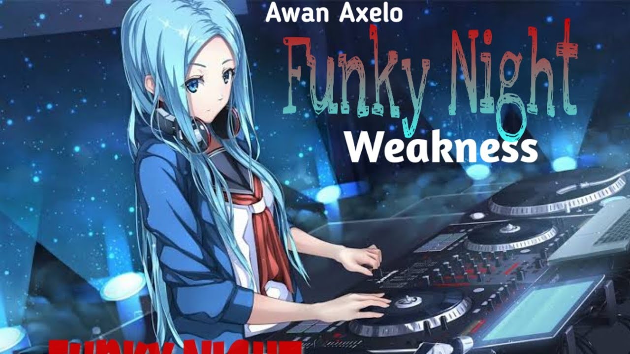 Remix | Weakness Dj Awan Axelo Funky Nights (Spectrum) - YouTube