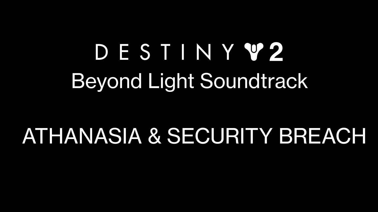 Athanasia & Security Breach [Destiny 2: Beyond Light Soundtrack Mix ...