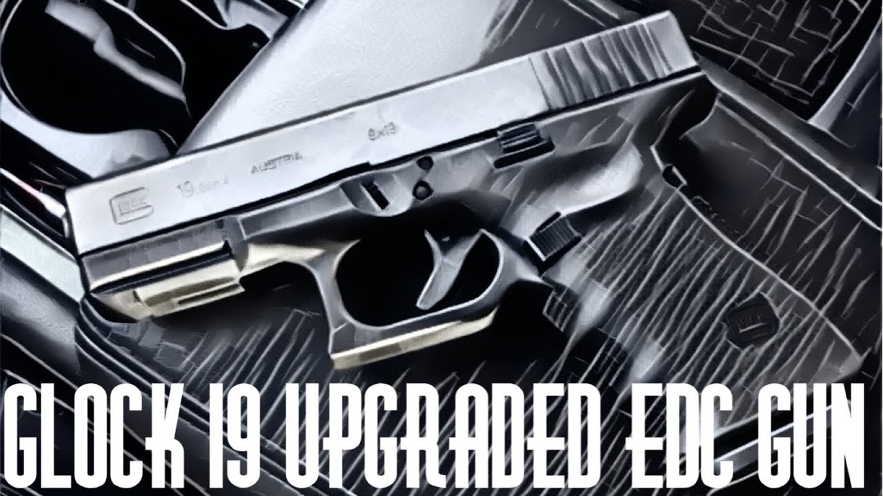 The Glock 19 Ultimate Upgraded EDC Gun - YouTube
