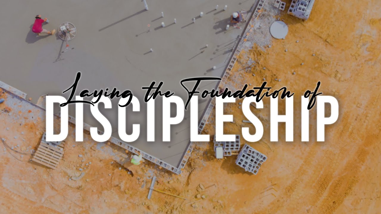 Laying the Foundation of Discipleship | Wednesday Discipleship | Pastor ...