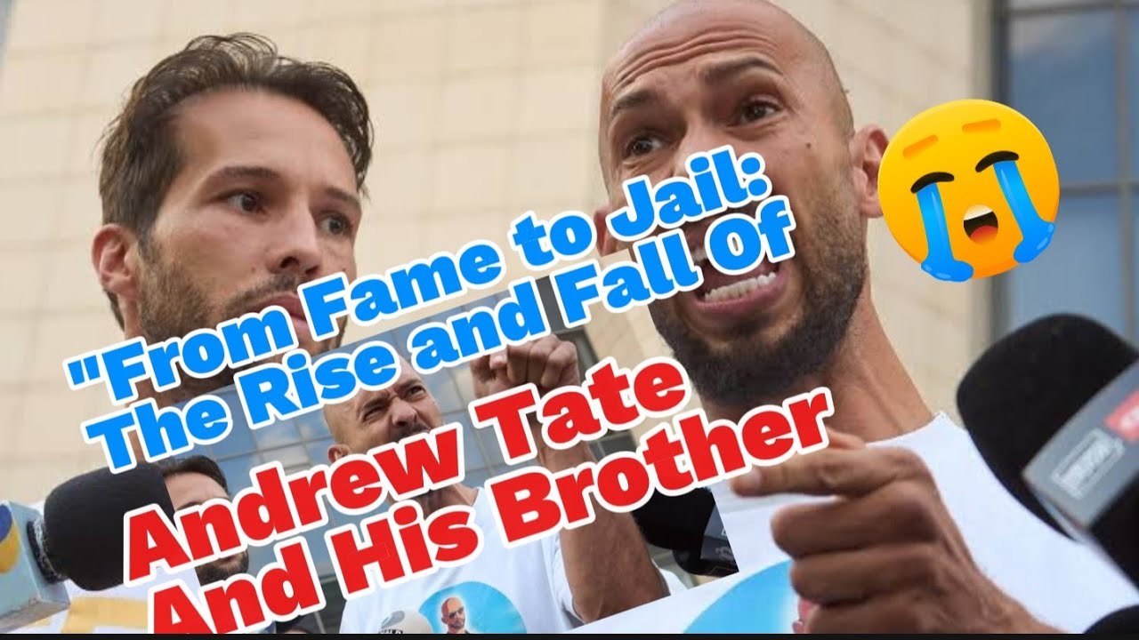 "From Fame to Jail: The Rise and Fall of Andrew Tate" And His Brother ...