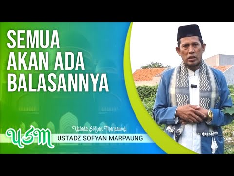 Semua Akan Ada Balasannya - Ustadz Sofyan Marpaung (USM) - YouTube