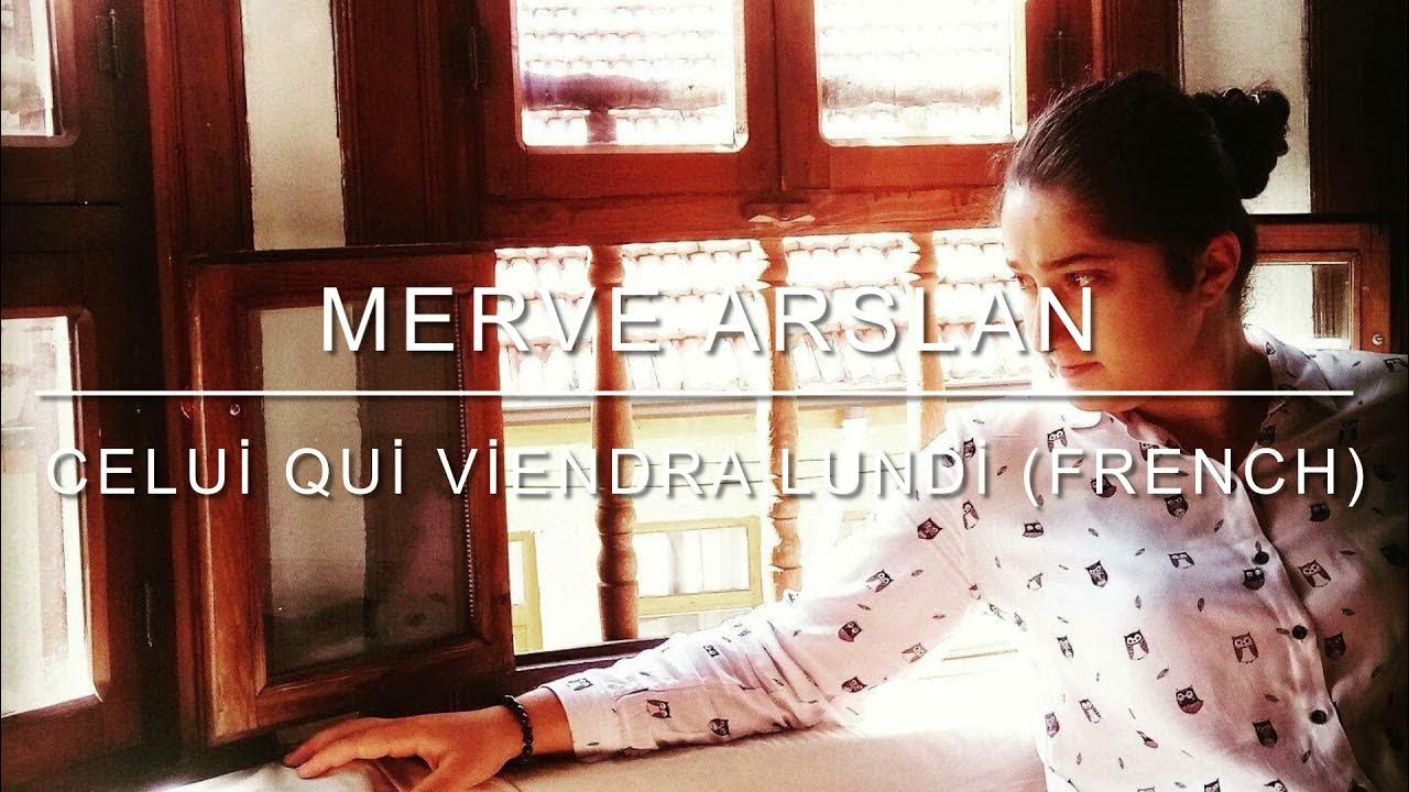 MERVE ARSLAN - Celui Qui Viendra Lundi (French) - YouTube