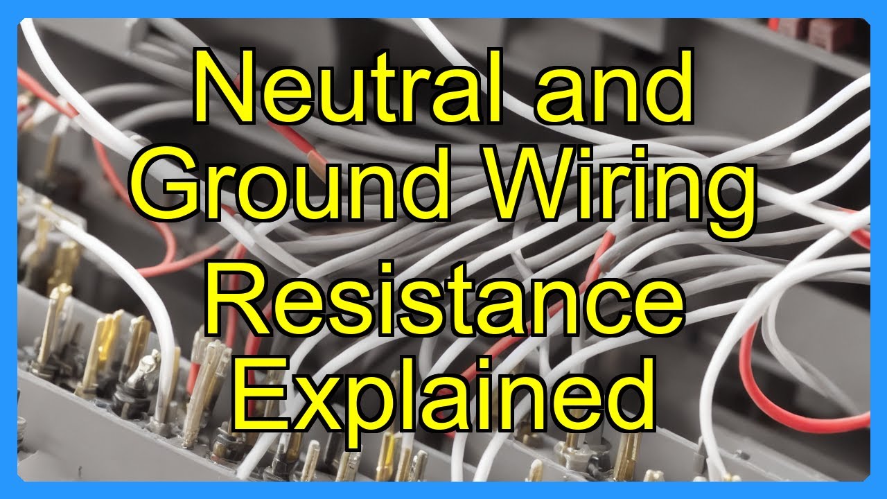 Neutral and Ground Wiring Resistance Explained - YouTube