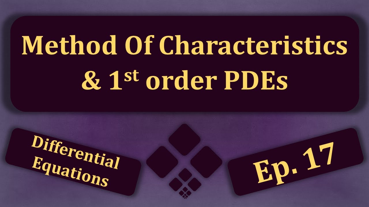 Method of Characteristics & 1st Order PDEs - YouTube