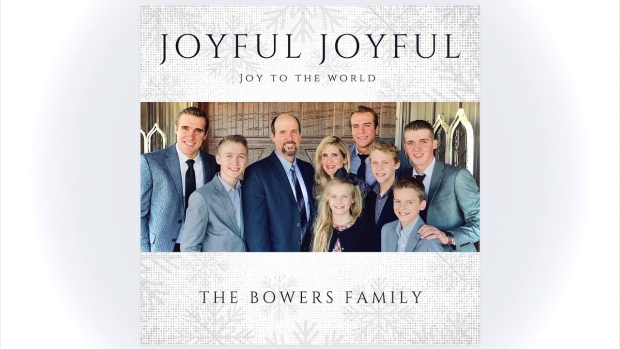 Joyful Joyful/Joy To The World - The Bowers Family - YouTube