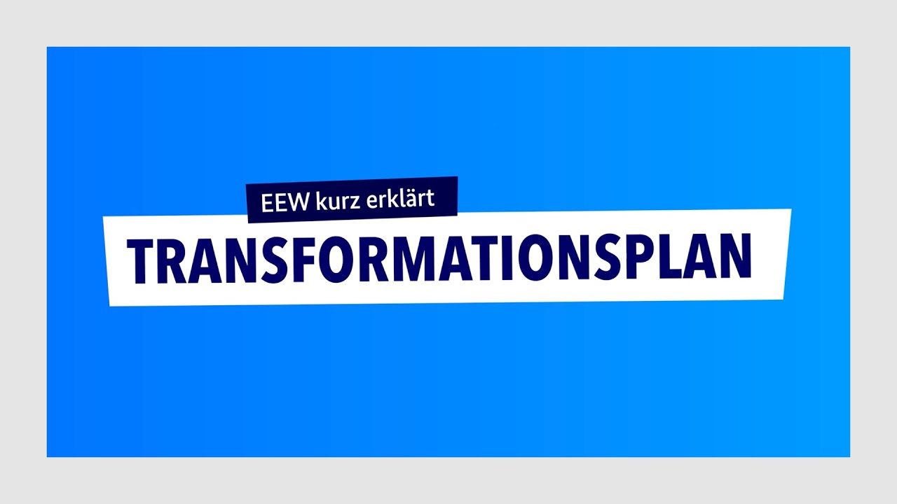 EEW kurz erklärt - Transformationsplan - YouTube
