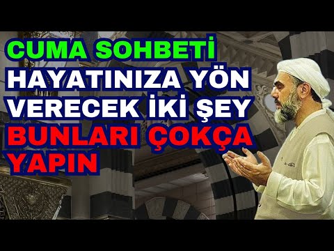 Cuma Sohbeti - Hayatınıza Yön Verecek İki Şey - Bunları Çokça Yapın - M. Es'ad Coşan Hocaefendi