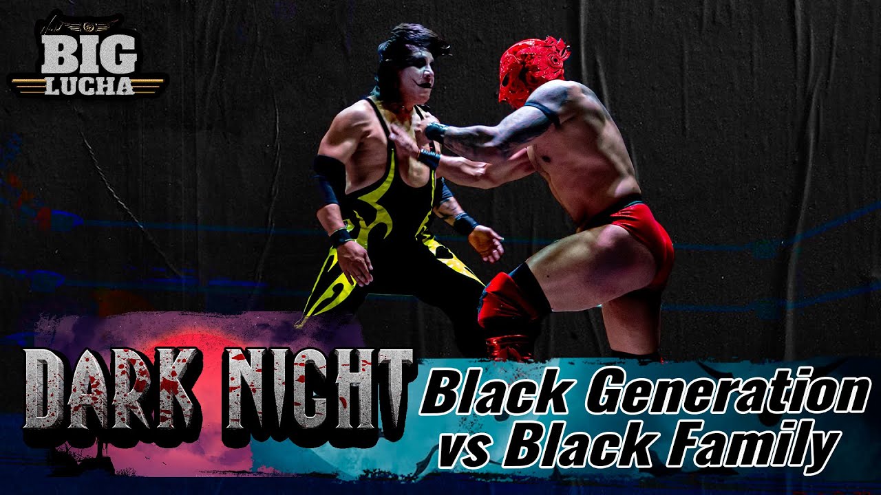 Dark Night '23: Black Generation vs Black Family | Big Lucha - YouTube
