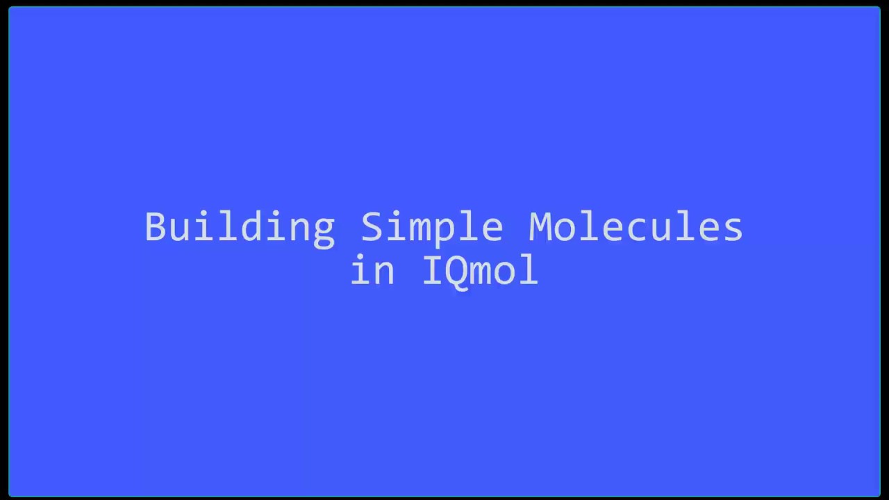 Building Simple Molecules in IQmol - YouTube