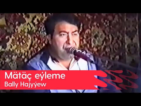 Bally Hajyyew - Matach eyleme | 1991