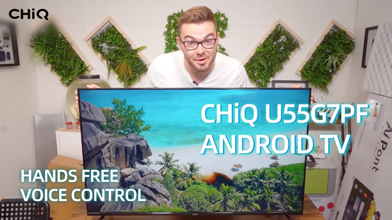 CHiQ | Dream Set Up: ANDROID TV U55G7PF - YouTube