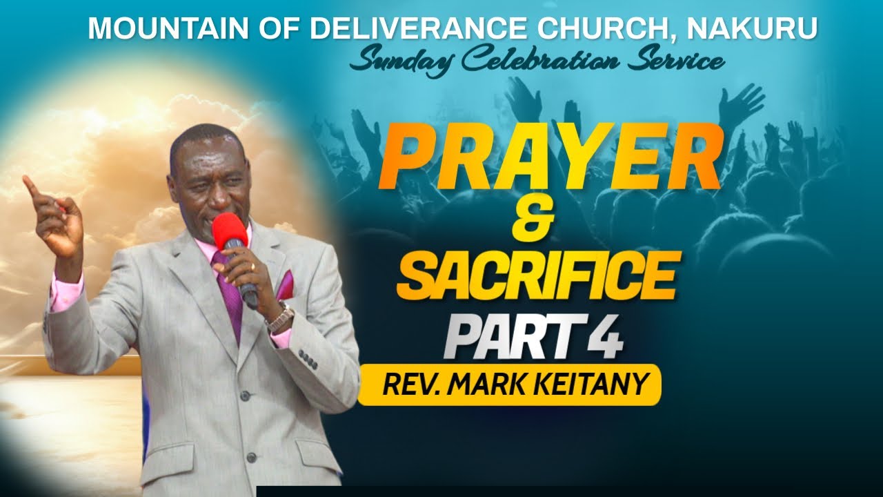 PRAYER & SACRIFICE PART 4 || MOD. NAKURU || 2ND SUNDAY CELEBRATION SERVICE || REV. MARK KEITANY ...