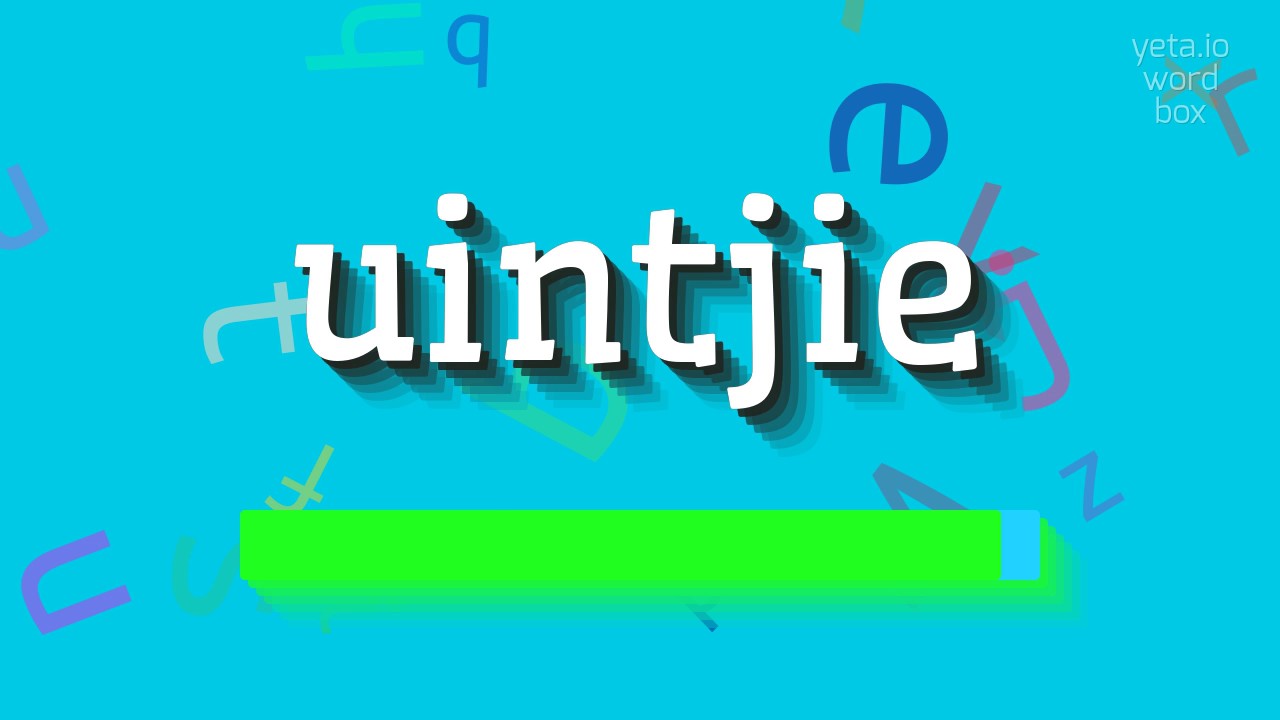 How to say "uintjie"! (High Quality Voices) - YouTube